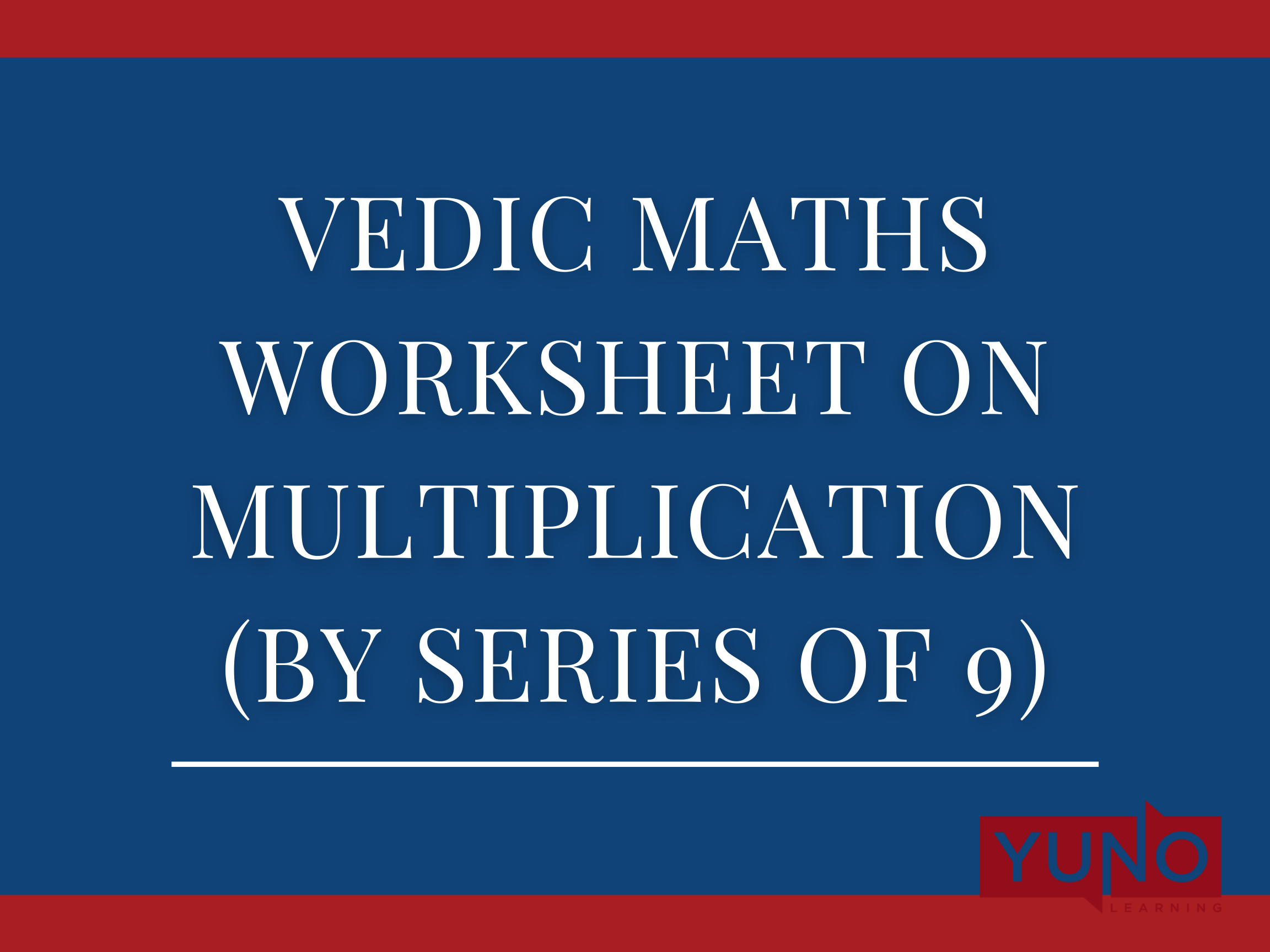 Vedic Maths Worksheet On Multiplication By Series Of 9 Yuno Learning